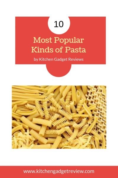 Most Common Types of Pasta Noodles and Shapes around the World