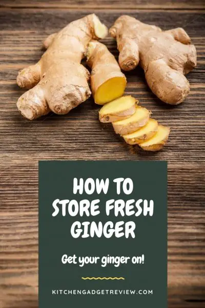 How to Keep Ginger Fresh: Find out How to Store Raw Ginger